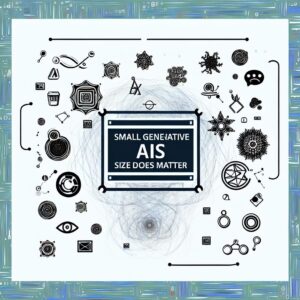 Small Generative AIs: Size Does Matter – Smartbrain Blog